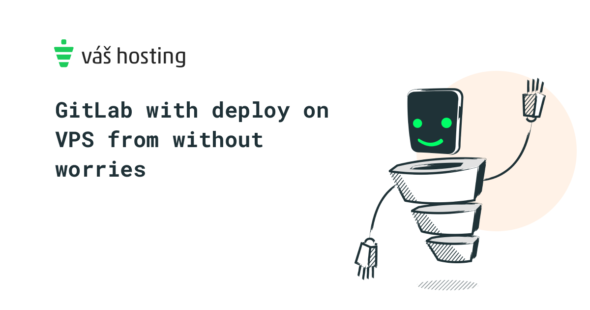 GitLab with deploy on VPS from without worries ⬅️ | Váš-Hosting